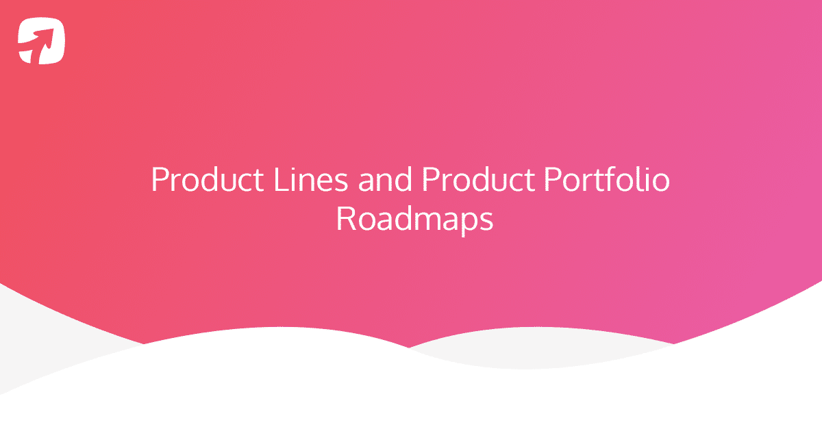 Product Lines and Product Portfolio Roadmaps | ProdPad