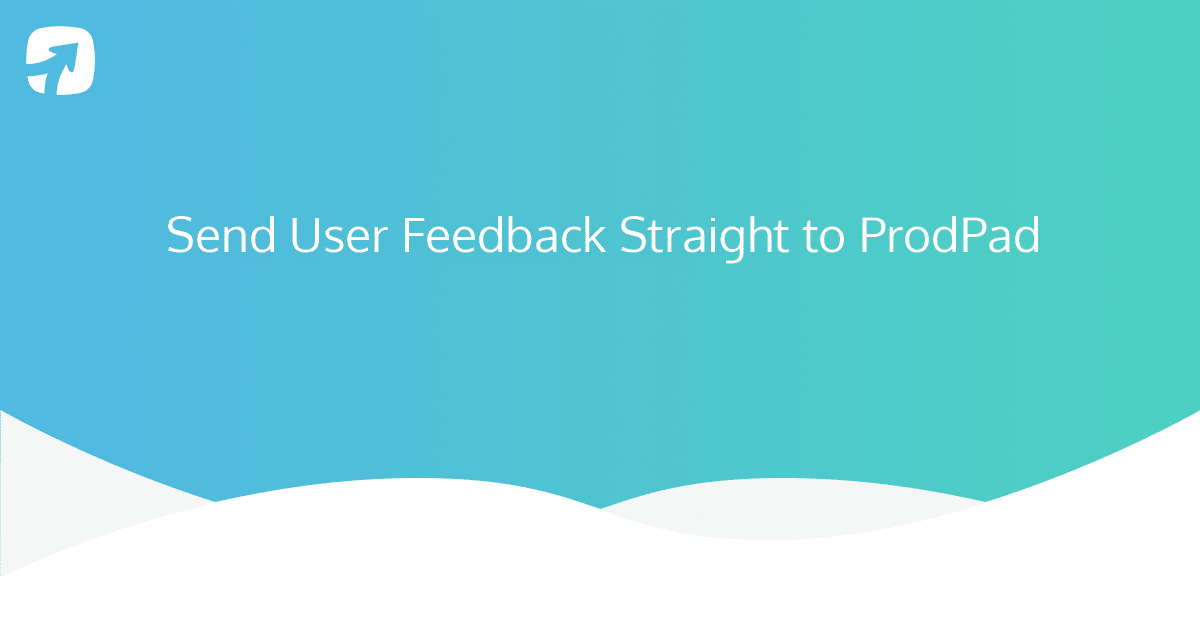 Send Customer Feedback Straight into ProdPad | ProdPad
