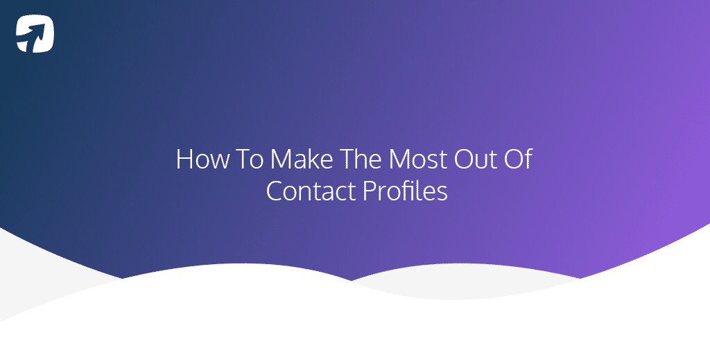How To Make The Most Out Of Contact Profiles - ProdPad