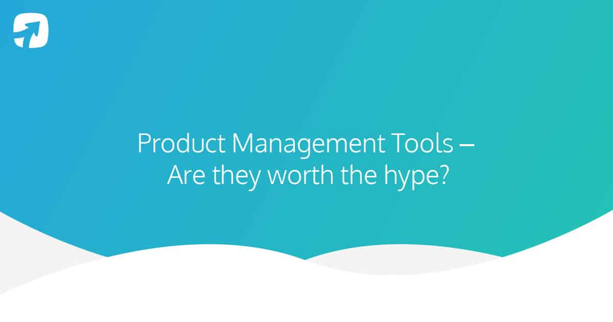 What is a Great Product Management Tool? | ProdPad