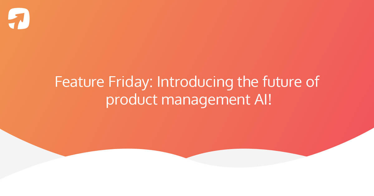 Introducing the future of product management AI! | ProdPad