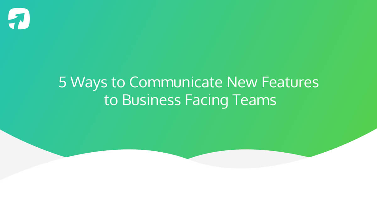 Five Ways to Communicate New Product Features