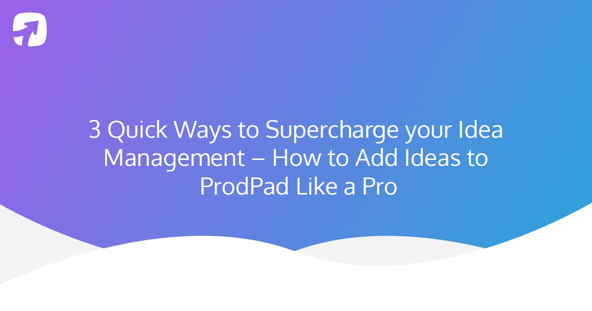 Quick Ways to Supercharge Idea Management