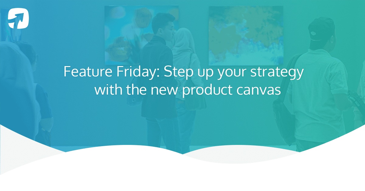 Step Up Your Strategy With The New Product Canvas | ProdPad