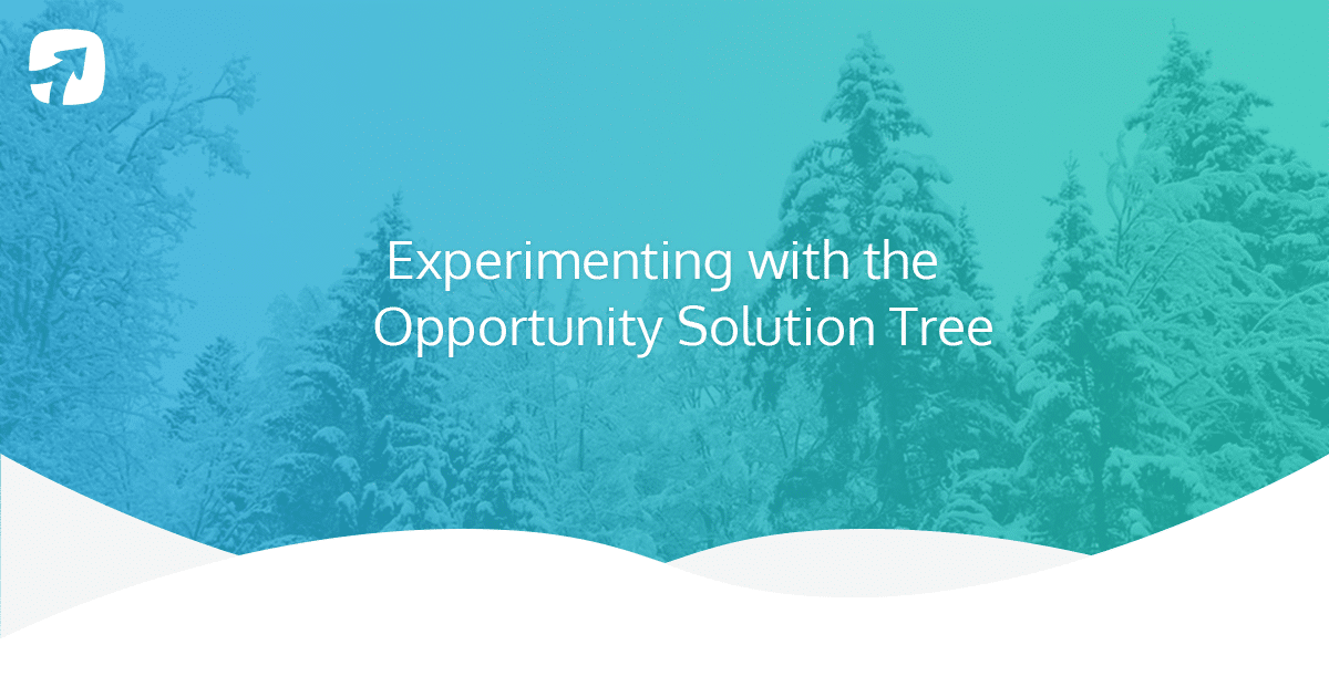 Experimenting with Opportunity Solution Trees