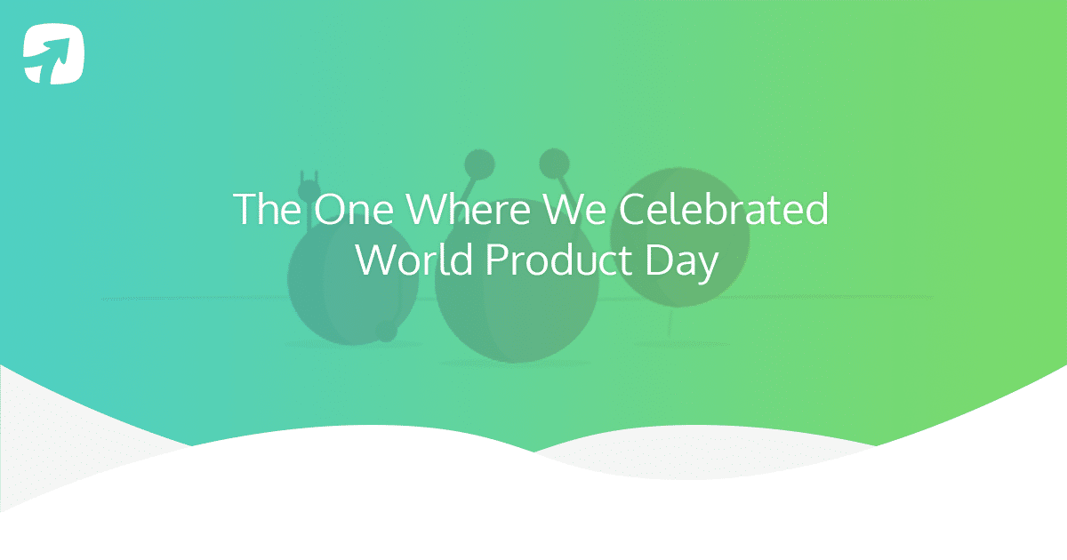The One Where ProdPad Celebrated World Product Day