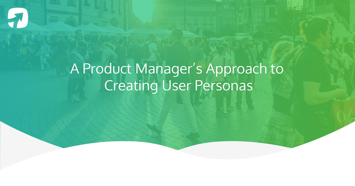 User Personas Product Managers Approach
