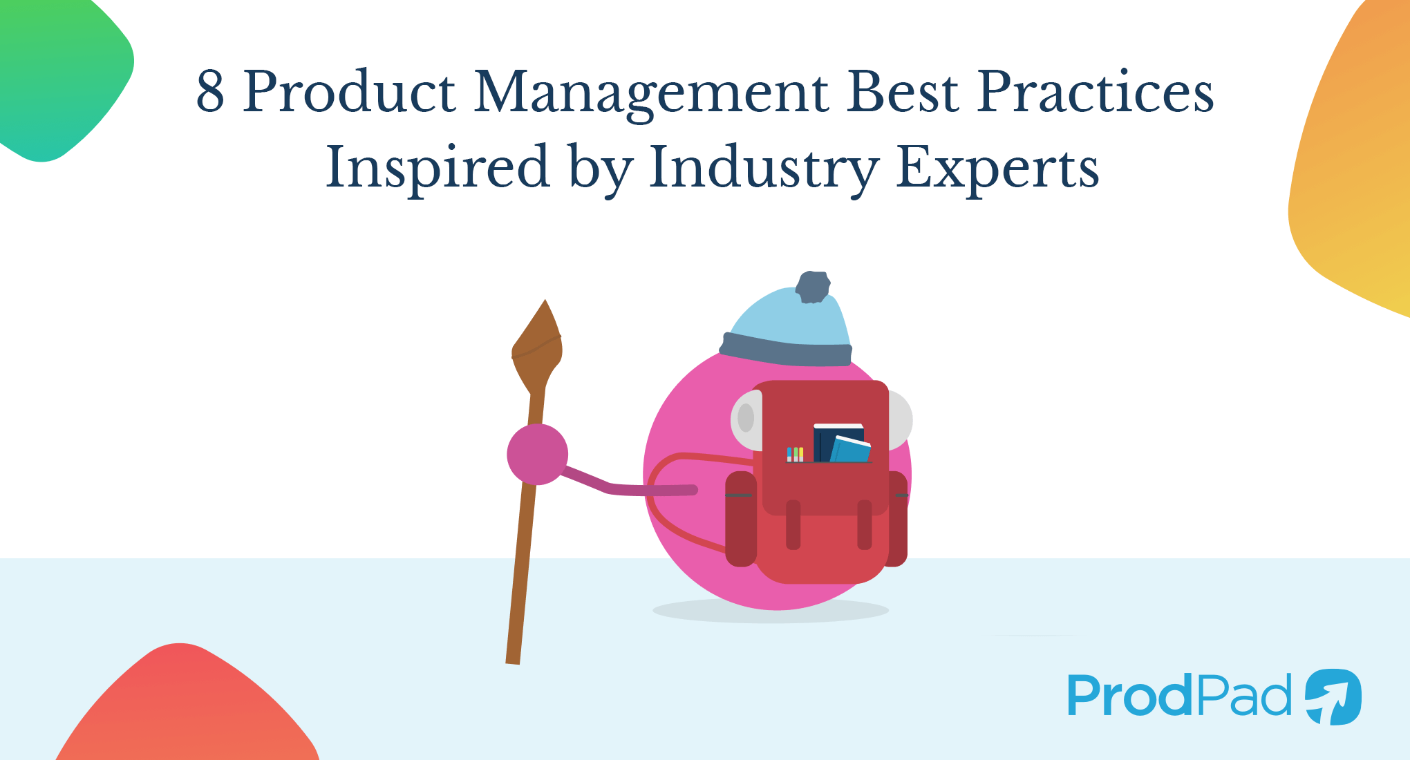 8 Product Management Best Practices Inspired by Experts