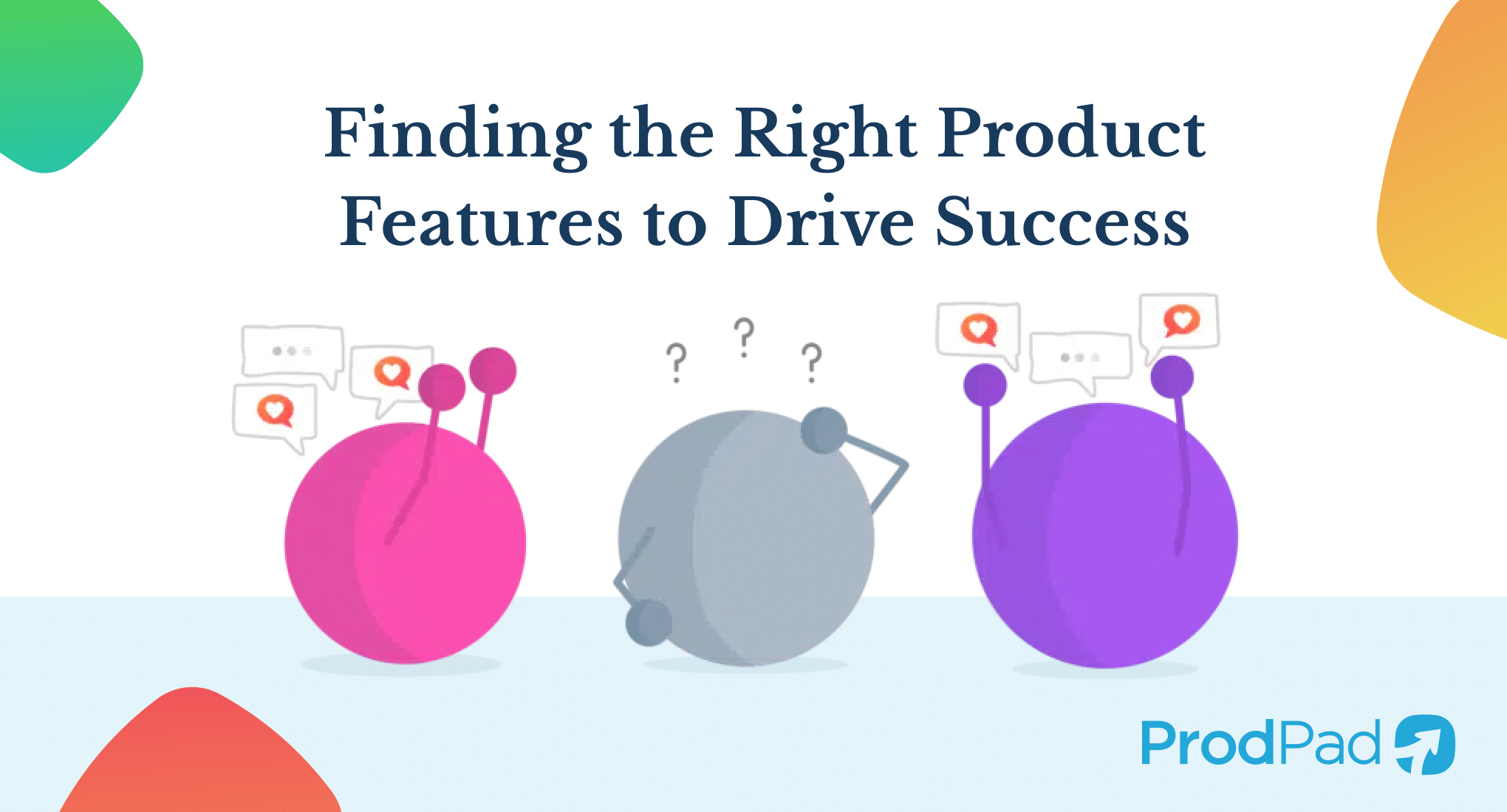 Finding the Right Product Features to Drive Success | ProdPad
