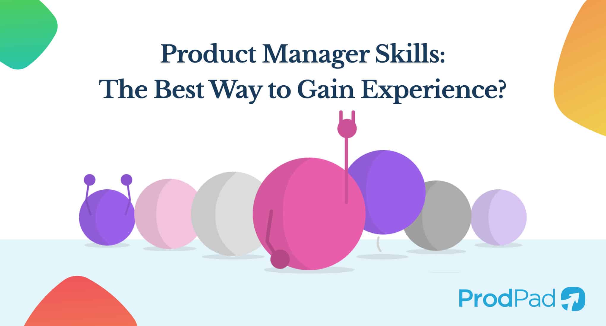 Product Manager Skills: How to Gain Experience?