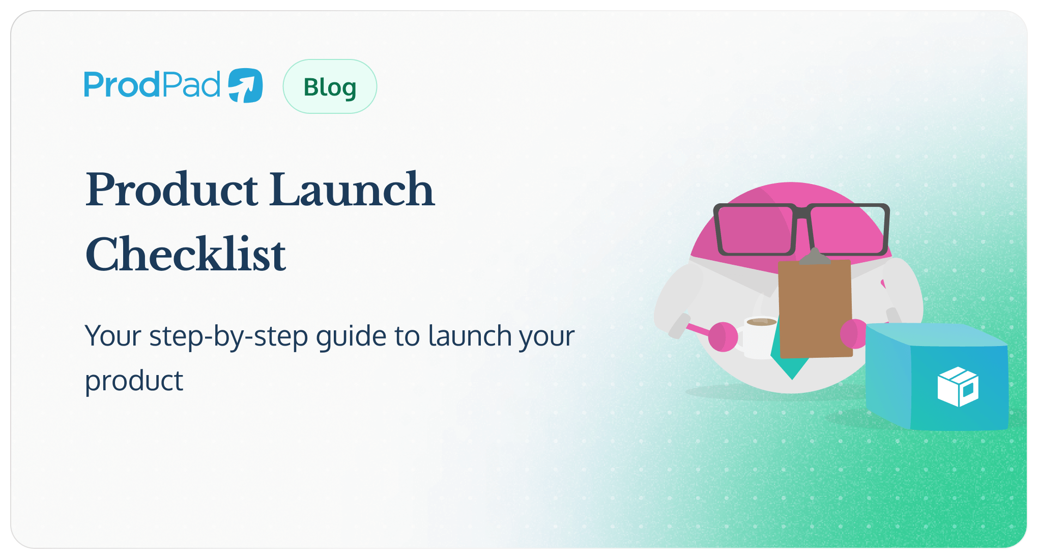 The Product Launch Checklist: Your Step-by-Step Guide | ProdPad