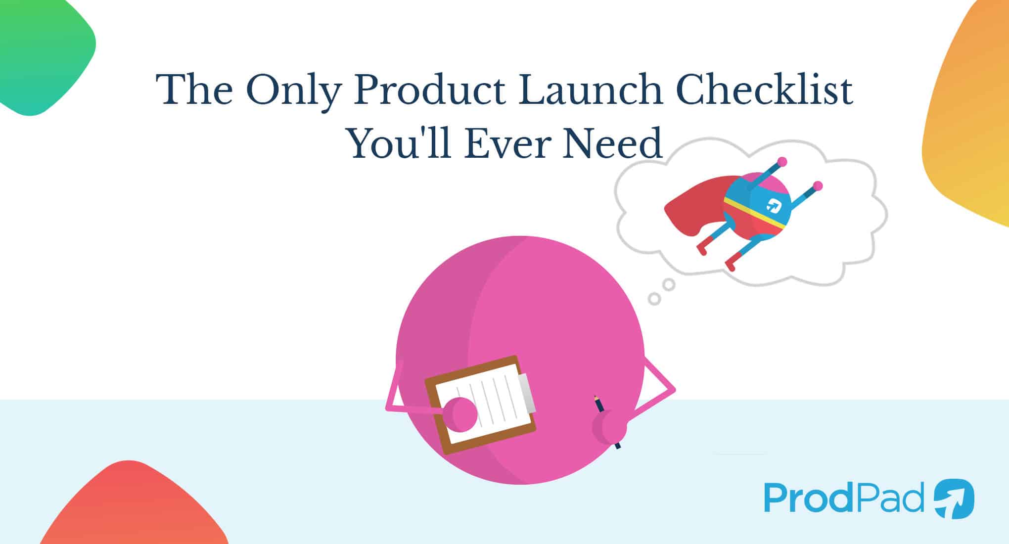 The Only Product Launch Checklist You'll Ever Need The Only Product Launch Checklist You'll Ever Need