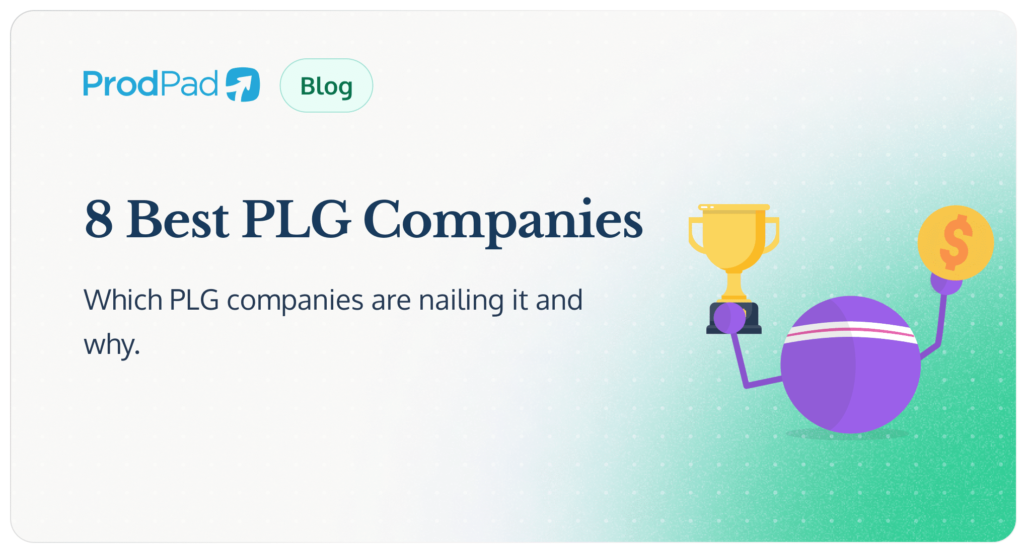 8 Best PLG Companies: Who's Nailing It and Why | ProdPad