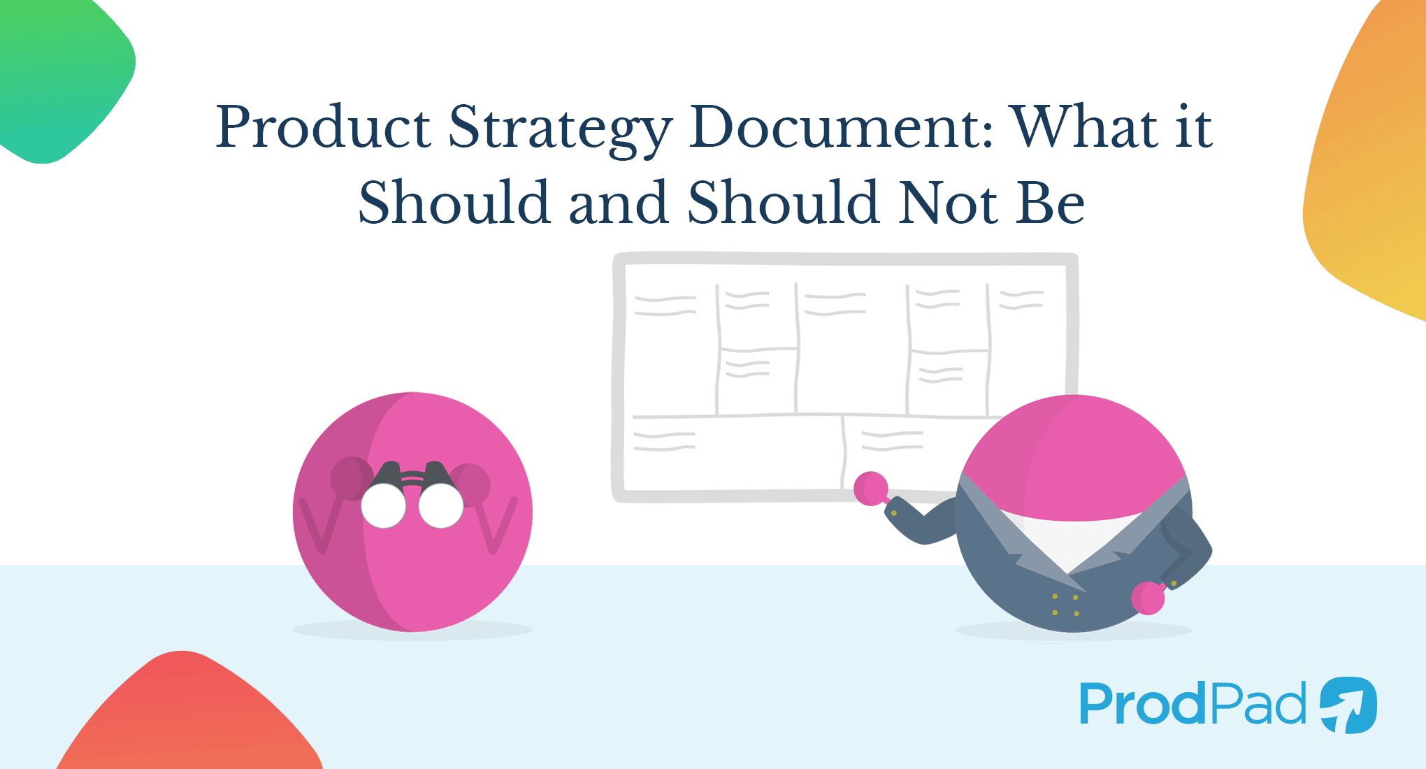 Product Strategy Document: What it Should/Shouldn't Be | ProdPad
