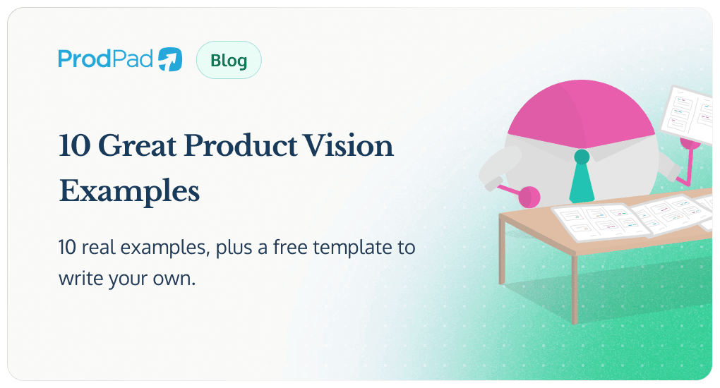 Product Vision Examples: 10 Great Vision Statements | ProdPad