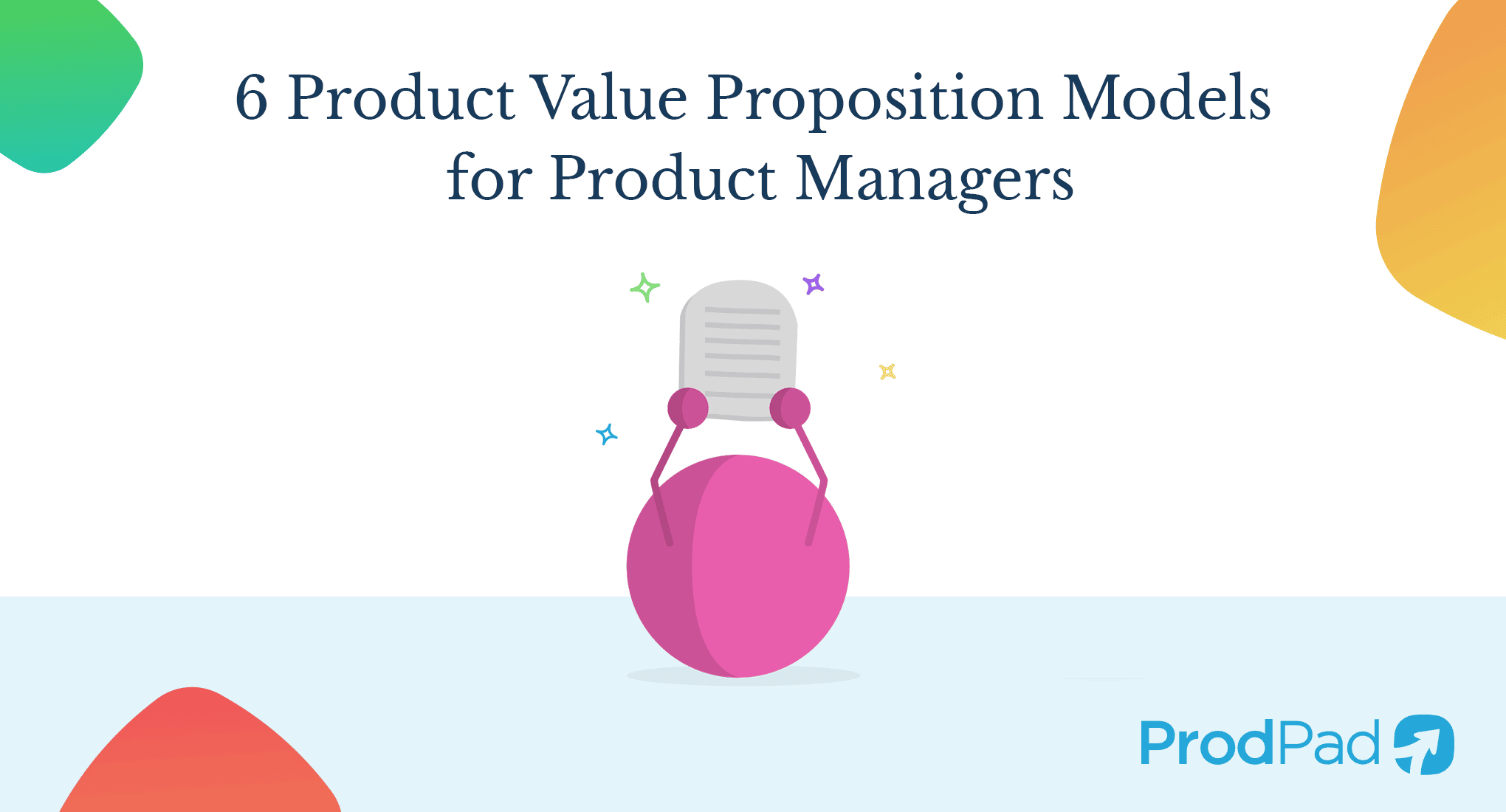 Product Value Proposition Models for Product Managers | ProdPad Product Value Proposition Models for Product Managers | ProdPad