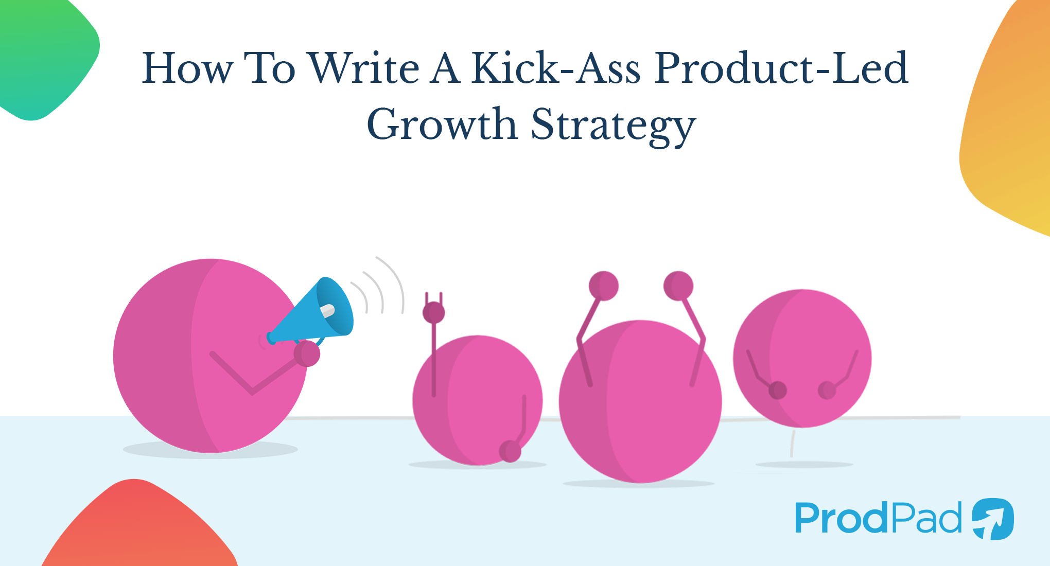 How To Write A Kick-Ass Product-Led Growth Strategy | ProdPad