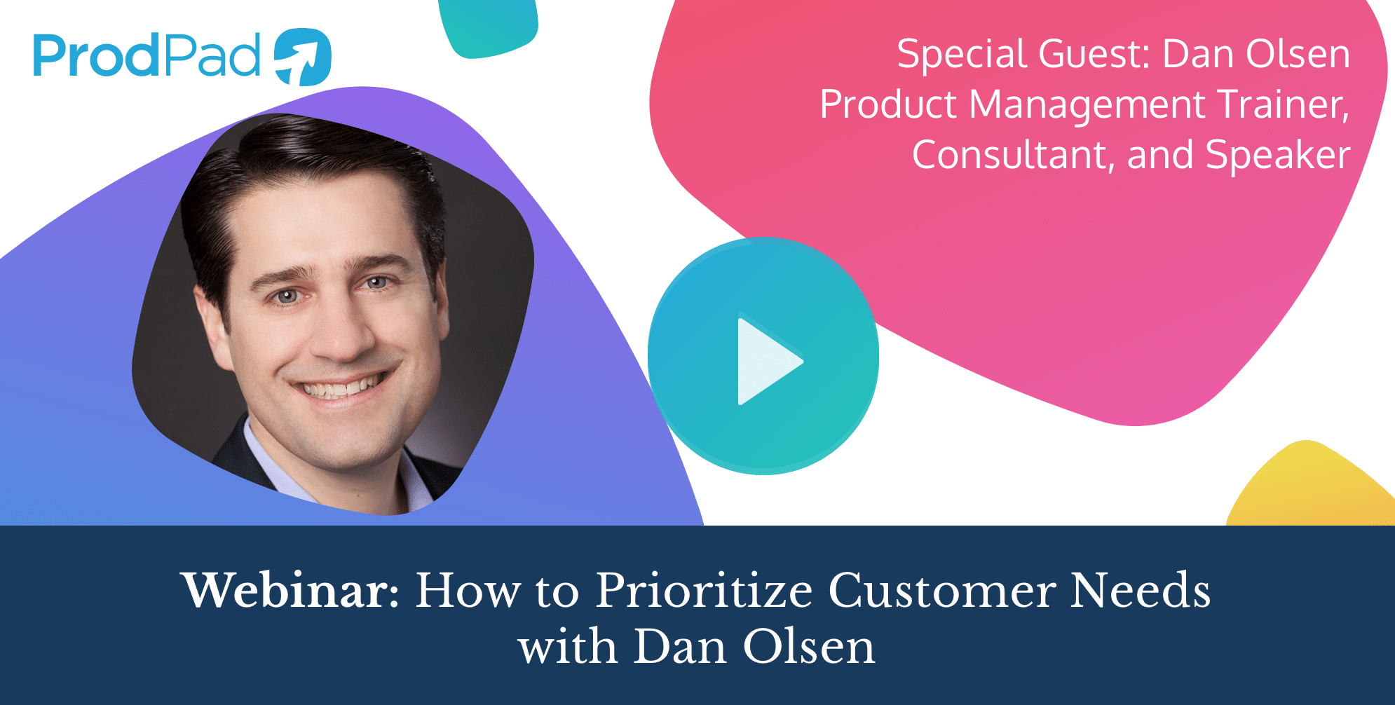 How to prioritize customer needs with Dan Olsen