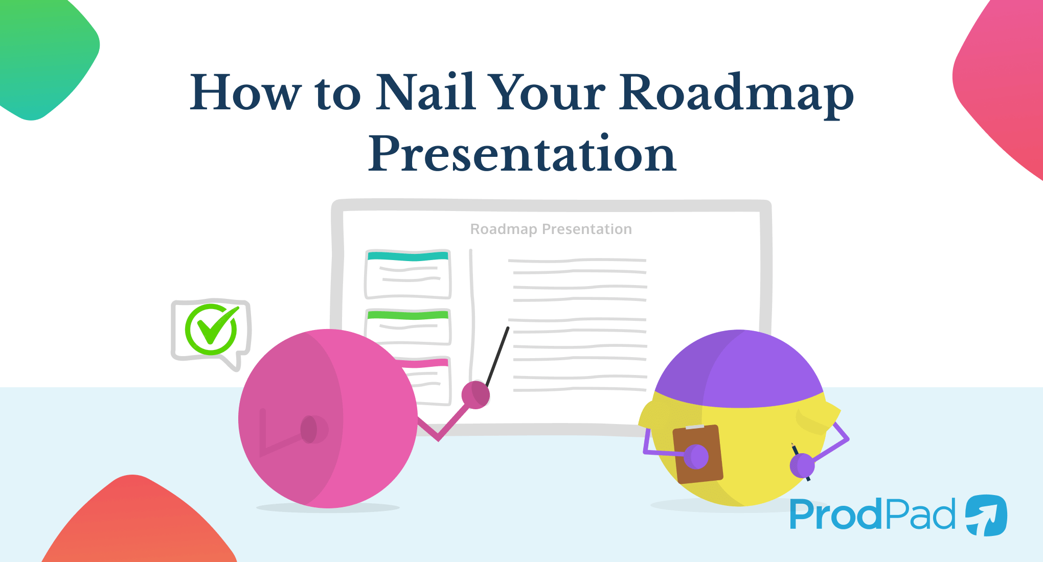 How to Nail Your Roadmap Presentation | ProdPad