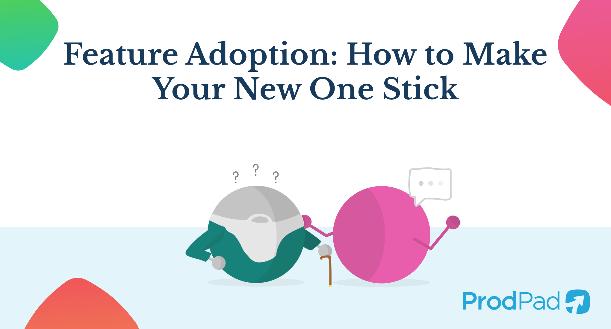 Feature Adoption: How to Make Your New One Stick | ProdPad