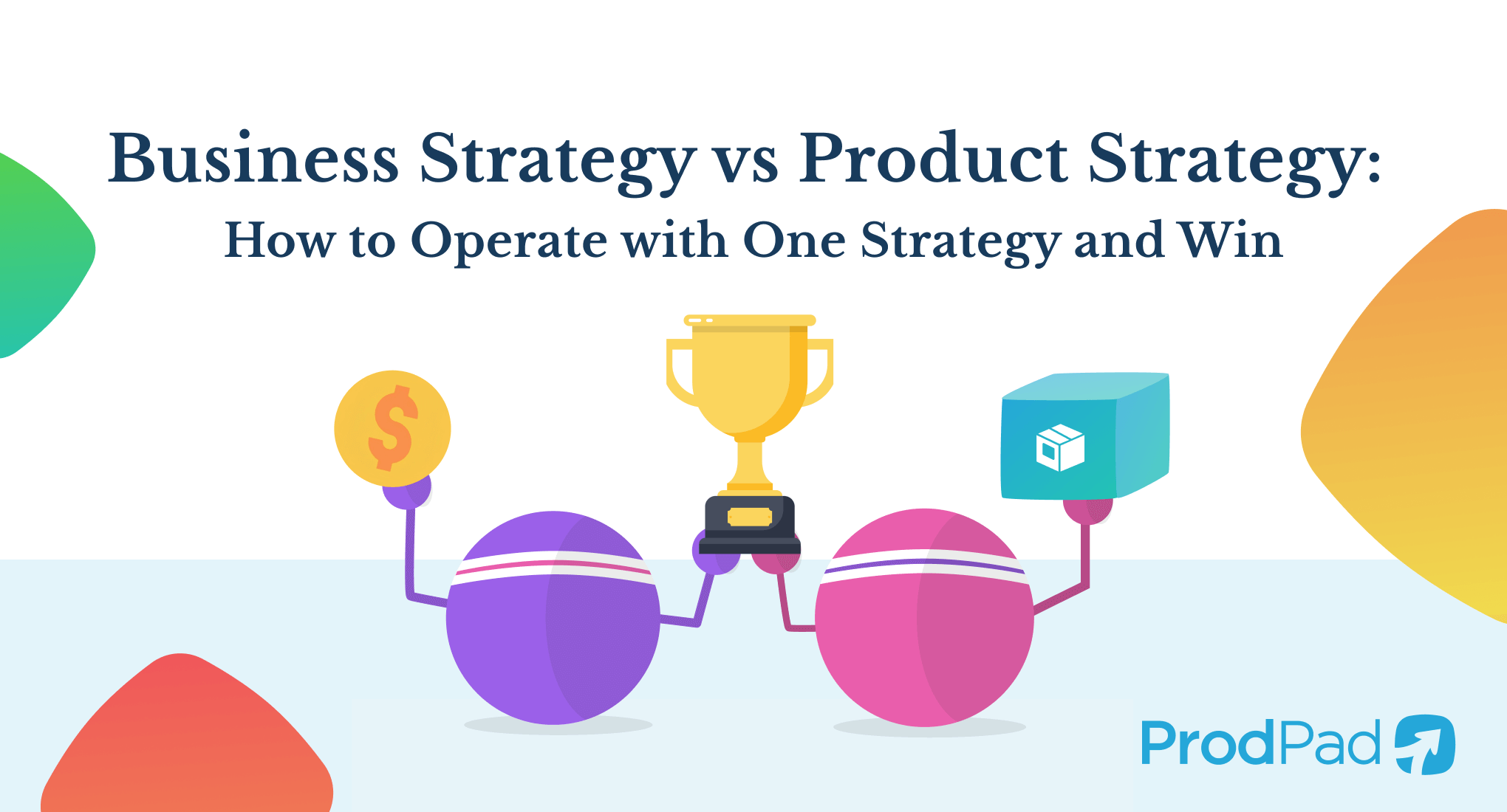 Business Strategy vs Product Strategy | ProdPad