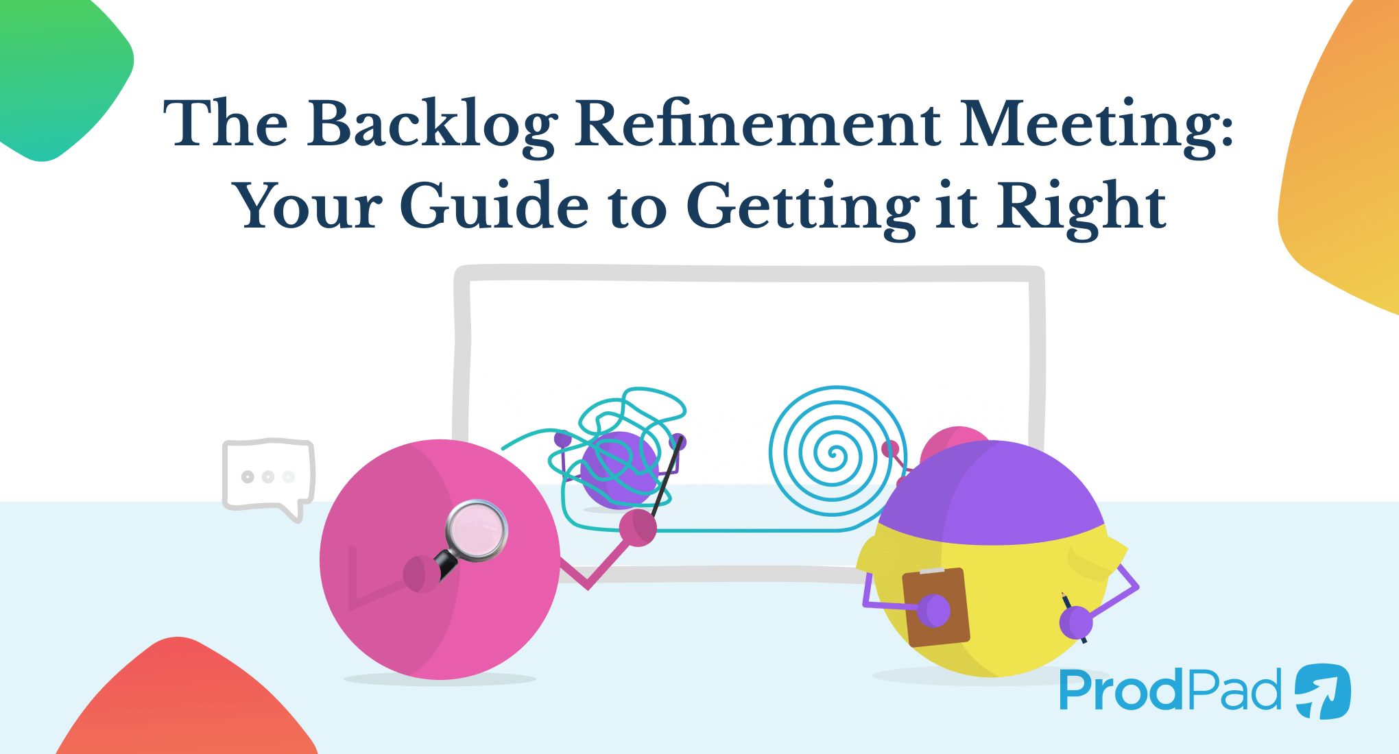 Getting the Backlog Refinement Meeting Right | ProdPad
