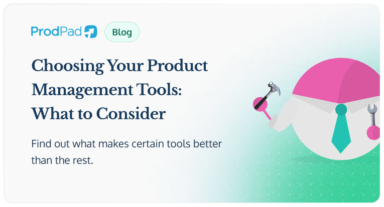How to Choose Your Product Management Tools | ProdPad