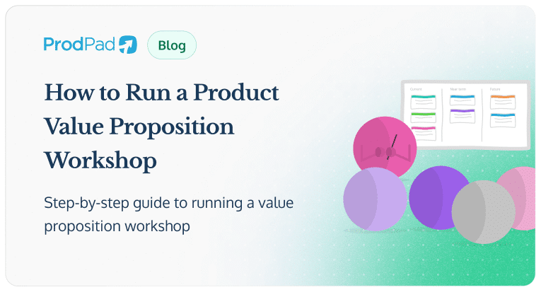 How to Run a Product Value Proposition Workshop | ProdPad