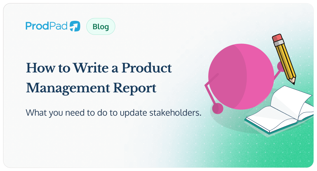 How to Write a Product Management Report | ProdPad