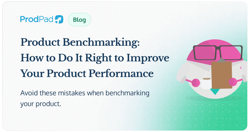 Product Benchmarking: How to Do It Right | ProdPad