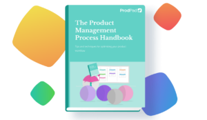 The Product Management Process Handbook | ProdPad
