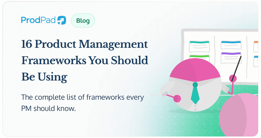 16 Product Management Frameworks You Should Know | ProdPad