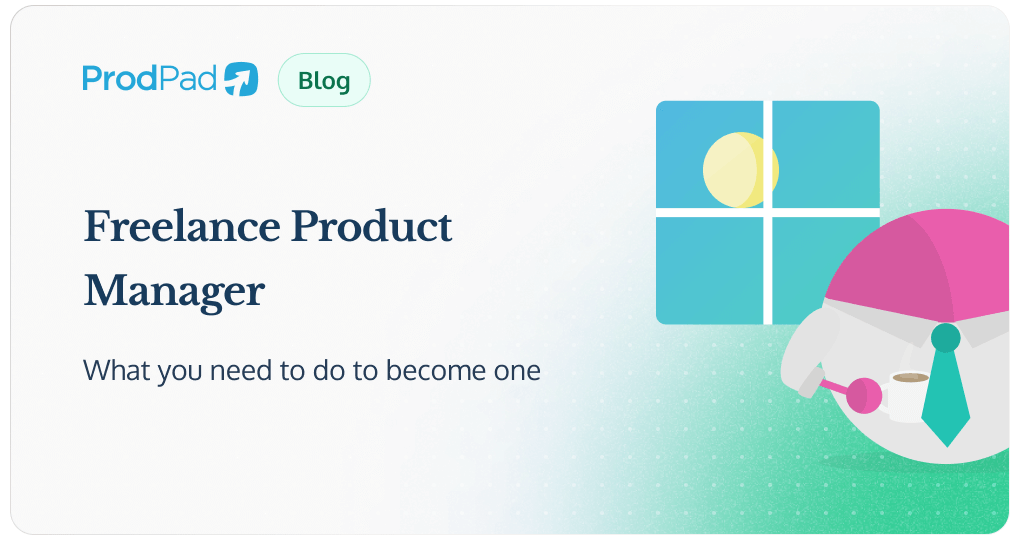 The Freelance Product Manager: How to Become One | ProdPad