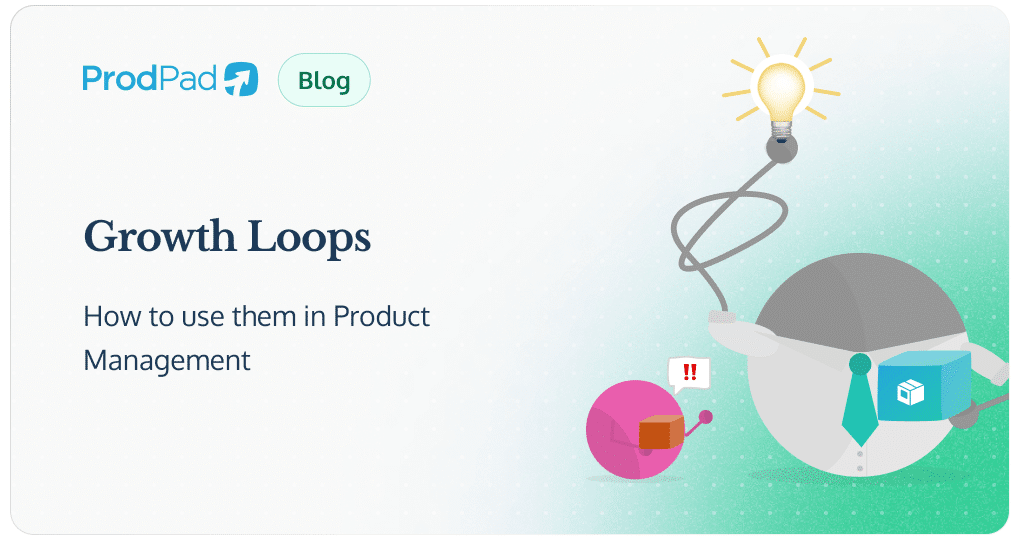 Growth Loops: How to use them in Product Management | ProdPad