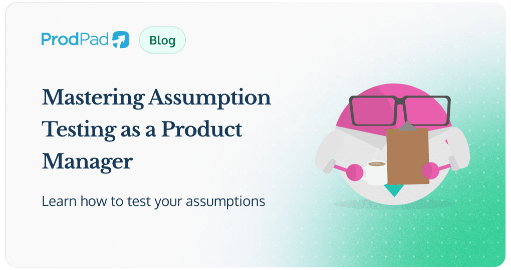Mastering Assumption Testing in Product Management | ProdPad
