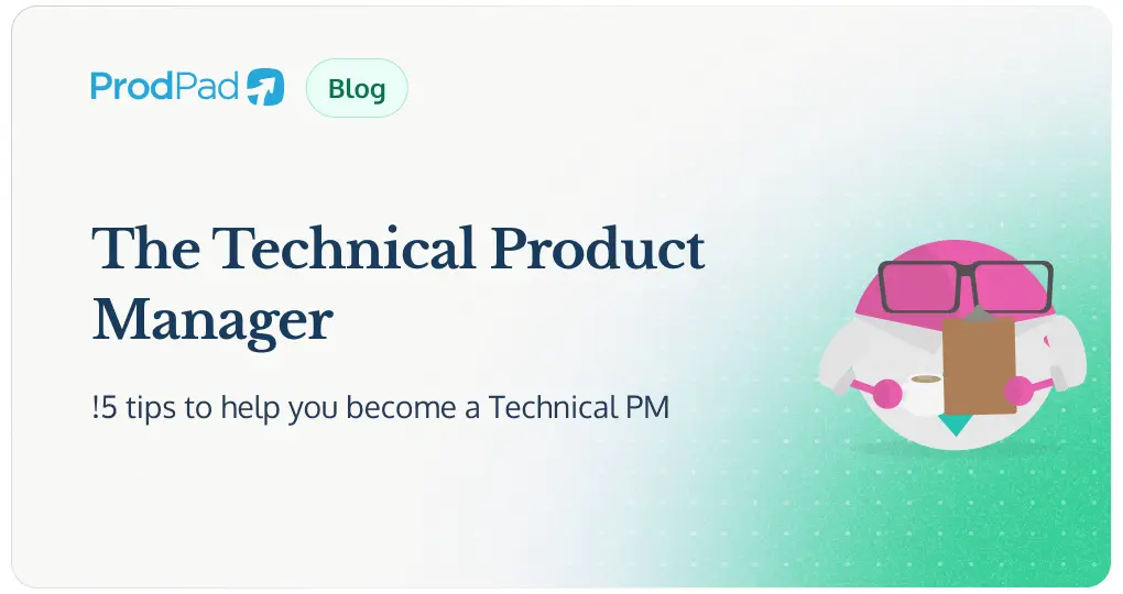 15 Tips to Become a Technical Product Manager | ProdPad