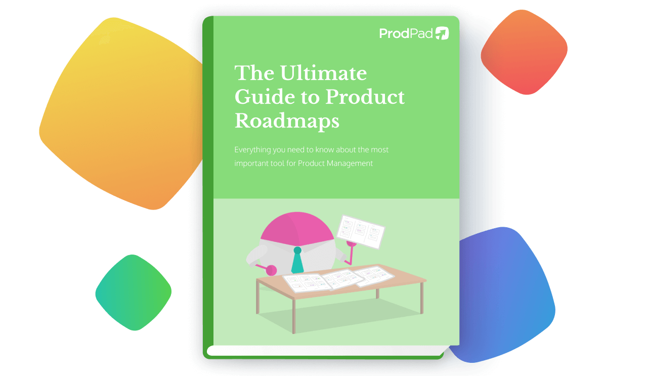 The Ultimate Guide to Product Roadmaps | ProdPad