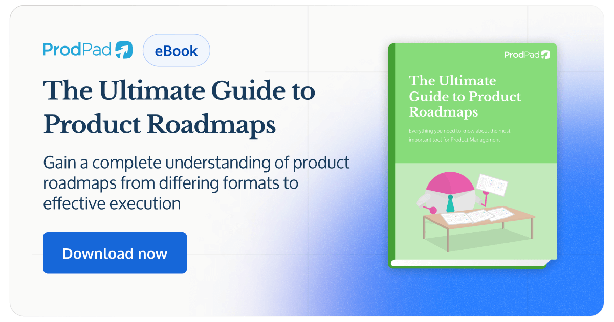 The Ultimate Guide to Product Roadmaps | ProdPad