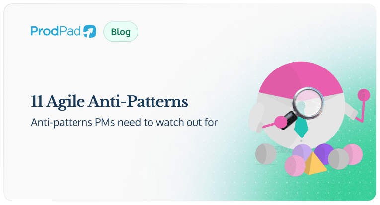 11 Agile Anti Patterns Product Managers Need To Watch Out For