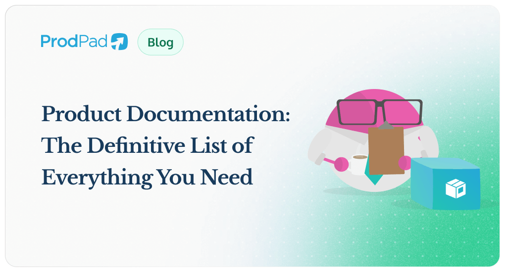 Product Documentation: The Definitive List of Everything You Need